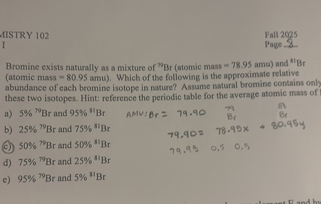 Bromine exists naturally as a mixture of | StudyX