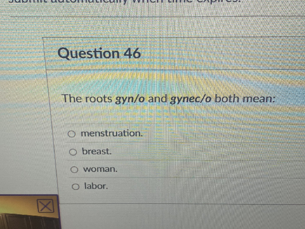 The roots gyn/o and gynec/o both mean: | StudyX