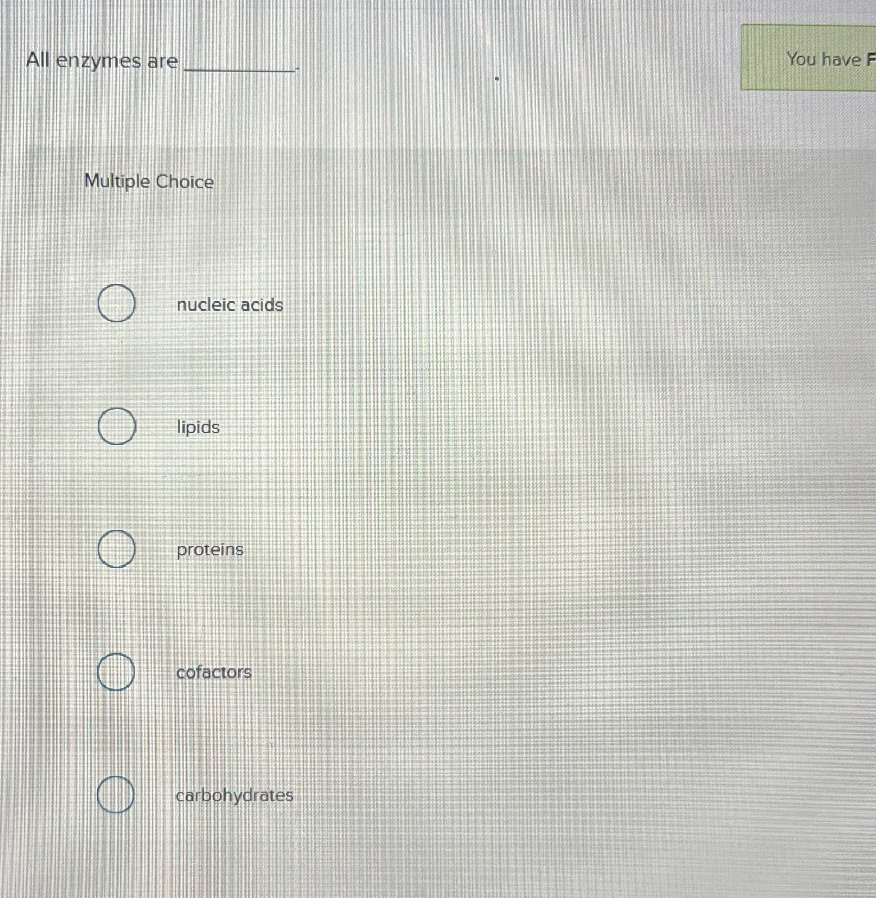 All enzymes are ________. Multiple Choice | StudyX