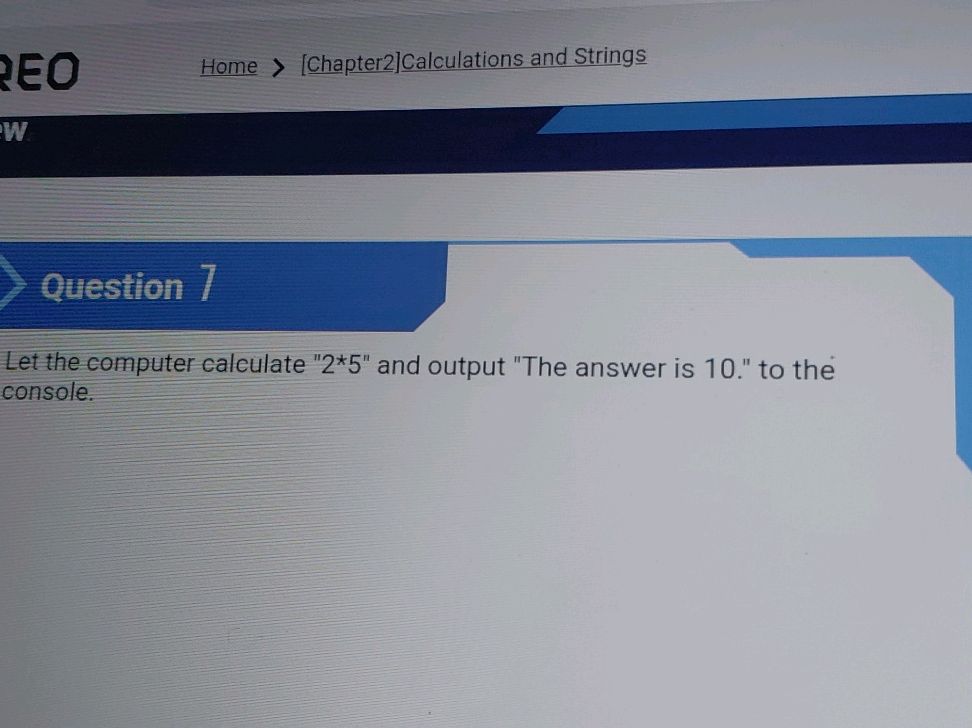 Question 7 Let the computer calculate "2*5" | StudyX