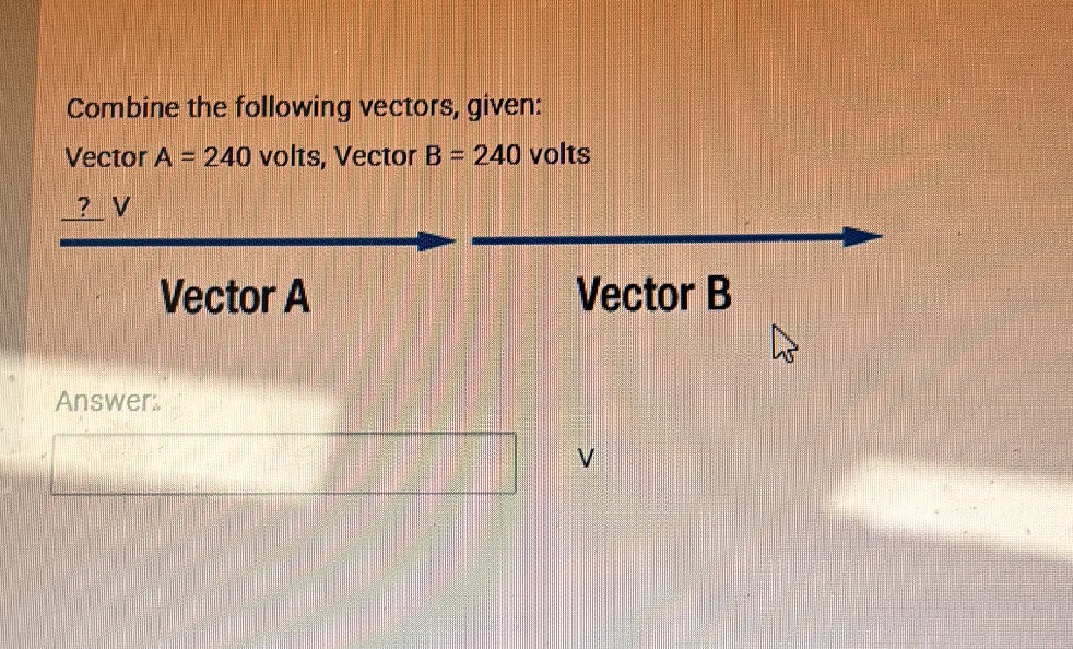 Combine the following vectors, given: | StudyX