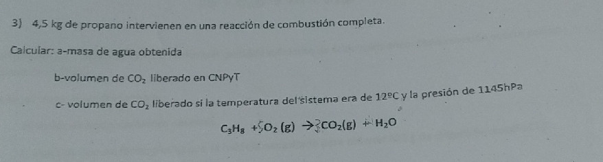 3) 4,5 kg de propano intervienen en una | StudyX