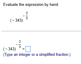 Evaluate the expression by hand. $(-343)^{- | StudyX