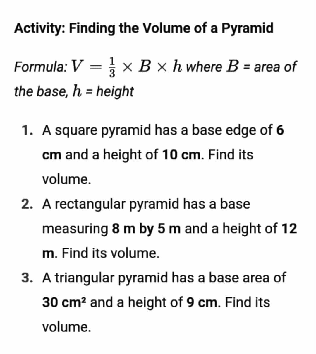 Formula: \(V = {1}{3} B h\) where \(B = | StudyX