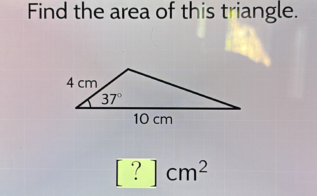 Find the area of this triangle. [Diagram of | StudyX