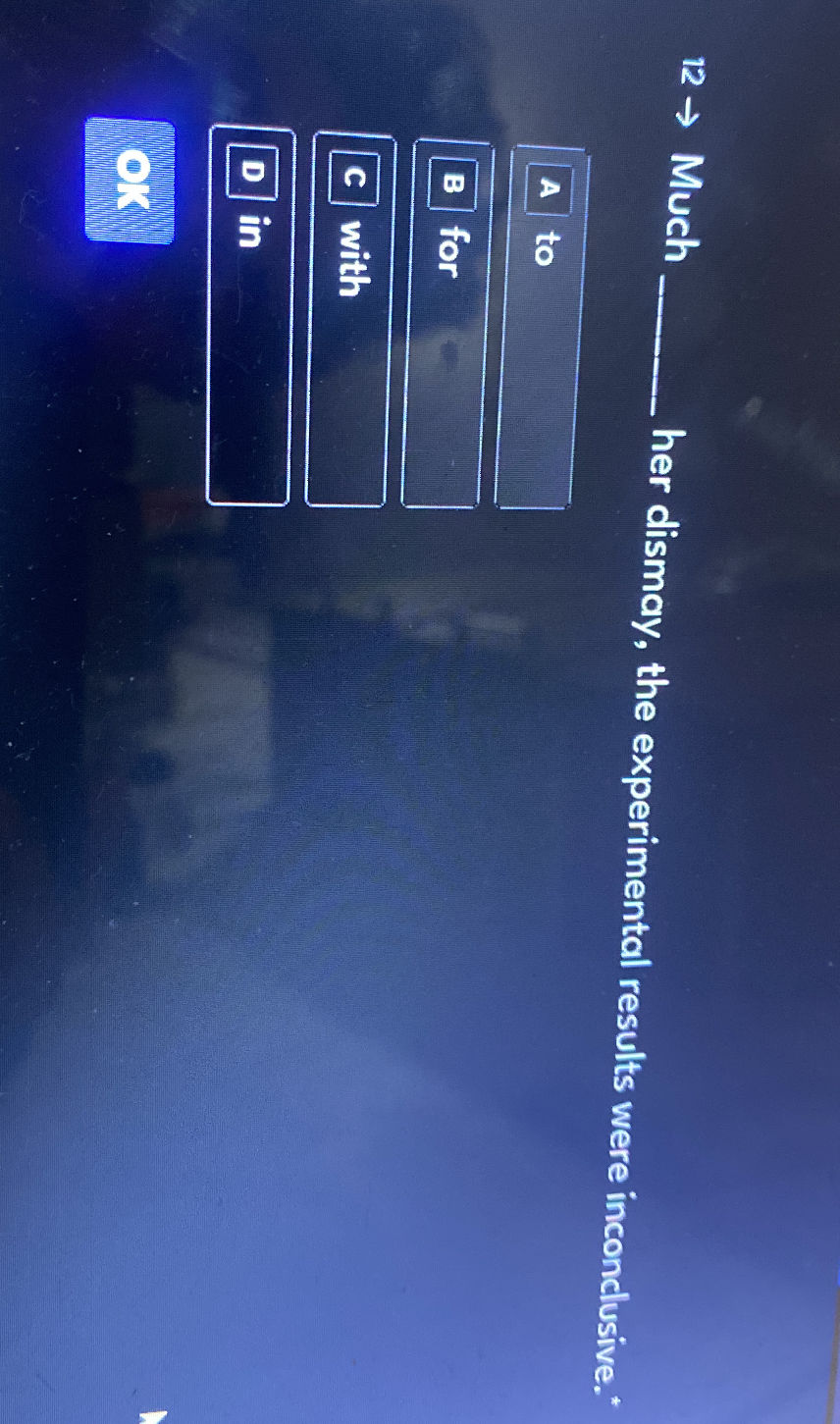 Much ____ her dismay, the experimental | StudyX