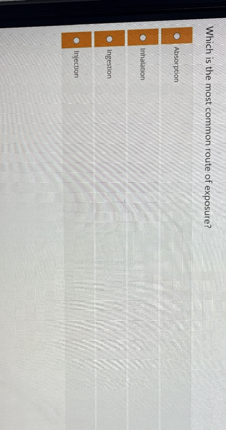 Which is the most common route of exposure? | StudyX
