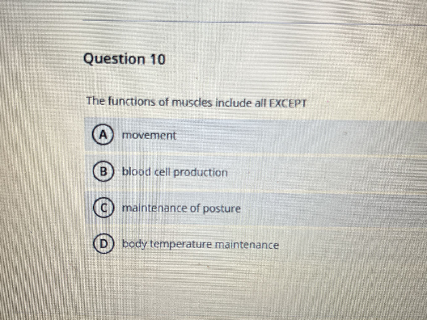 The functions of muscles include all EXCEPT | StudyX
