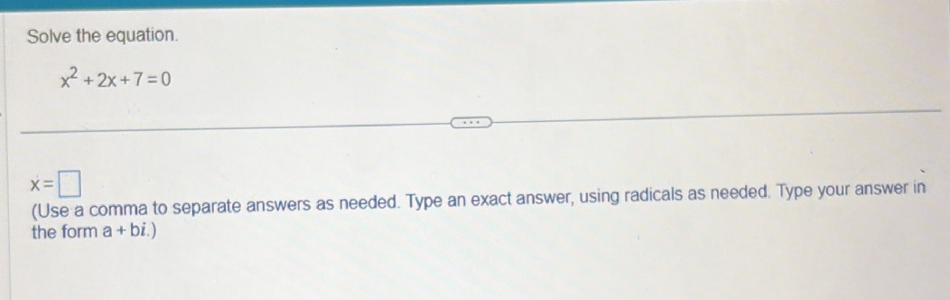 Solve the equation. $$x^2 + 2x + 7 = 0$$ | StudyX