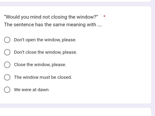 Would you mind not closing the window The | StudyX