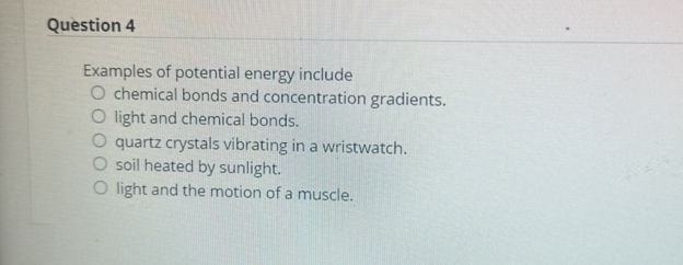 Examples of potential energy include | StudyX