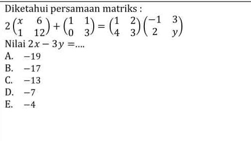 Diketahui persamaan matriks ( 2 x 1 6 | StudyX