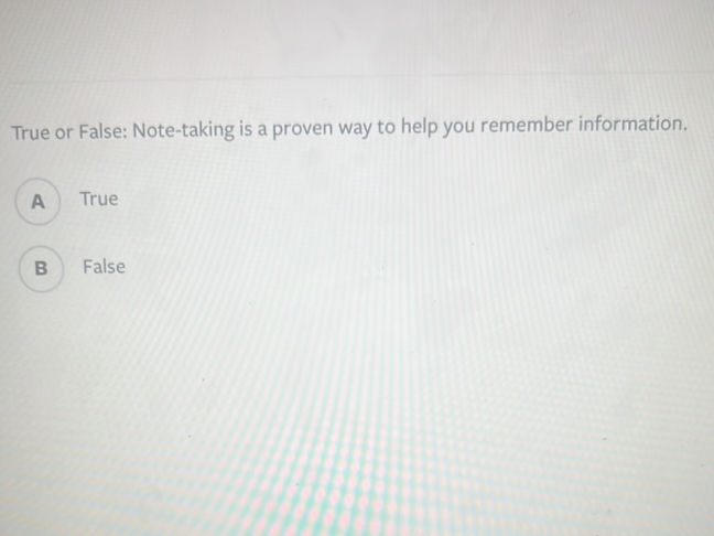 True or False Note-taking is a proven way to | StudyX