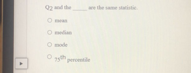 Q2 and the ____ are the same statistic. - | StudyX