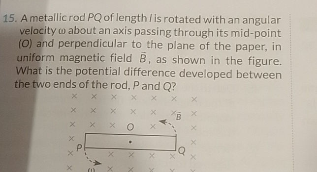 15 A metallic rod PQ of length l is rotated | StudyX