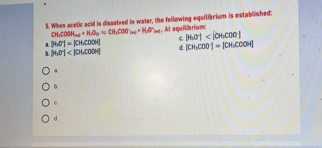 5 When acetic acid is dissolved in water the | StudyX