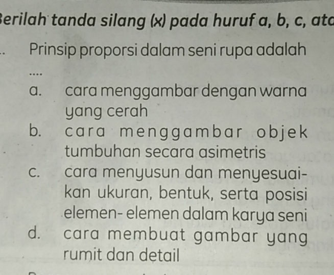 Berilah tanda silang (x) pada huruf a b c | StudyX