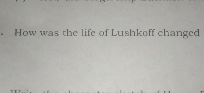 Lushkoff's Life Changes