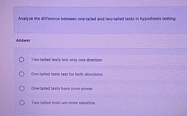 Analyze the difference between one-tailed | StudyX