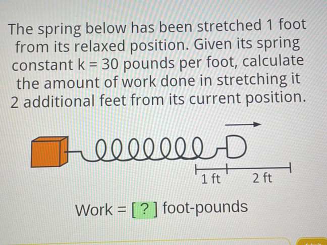 The spring below has been stretched 1 foot | StudyX