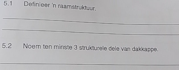 5.1 Definieer 'n raamstruktuur. 5.2 Noem | StudyX