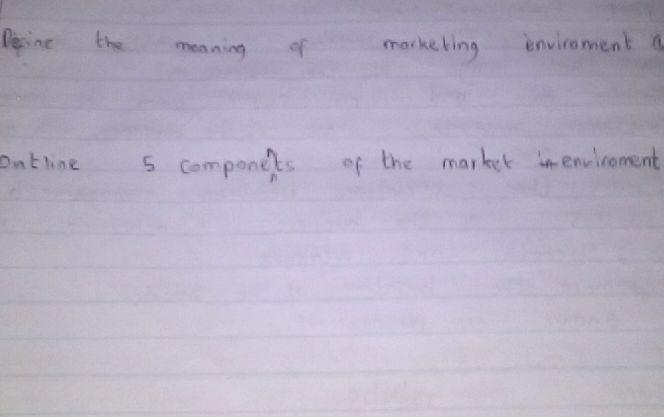Define the meaning of marketing environment. | StudyX