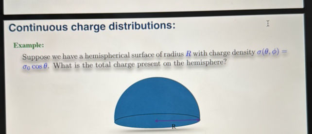 Continuous charge distributions: Example: | StudyX