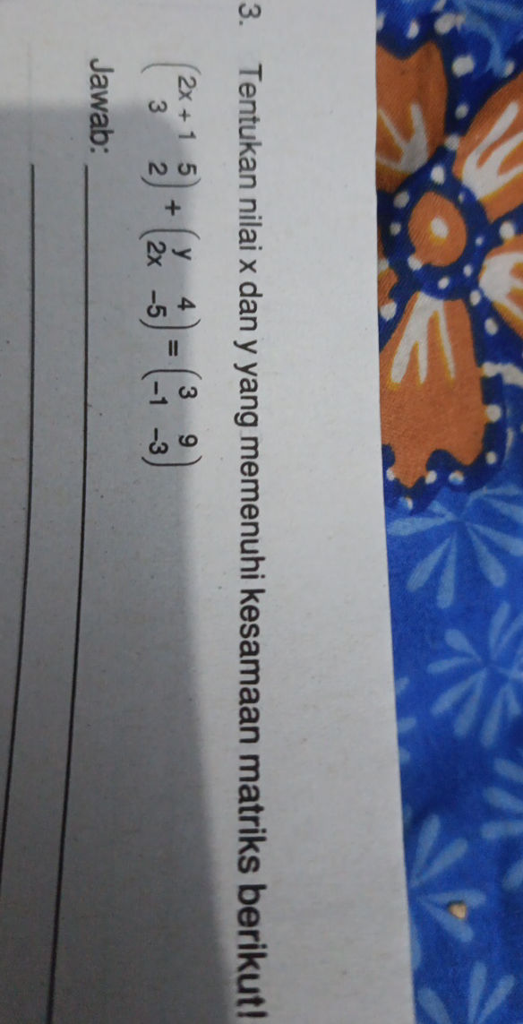 Tentukan nilai x dan y yang memenuhi | StudyX