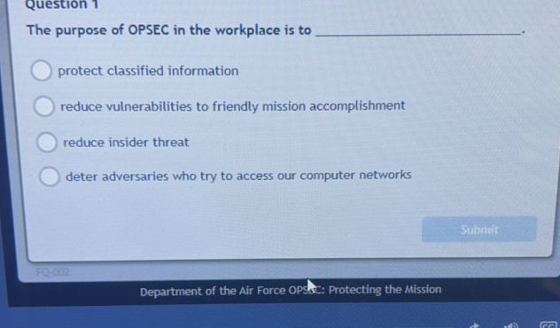 Question 1 The purpose of OPSEC in the | StudyX