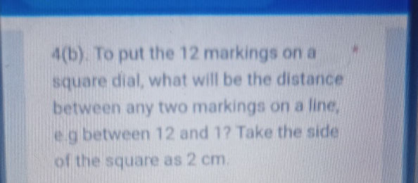 4(b) To put the 12 markings on a square dial