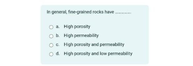 In general fine-grained rocks have a High | StudyX