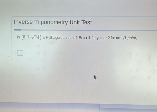 Inverse Trigonometry Unit Test Is (5 7 74) a
