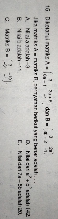 15. Diketahui matriks $A = 3 3a+5 \$ dan | StudyX