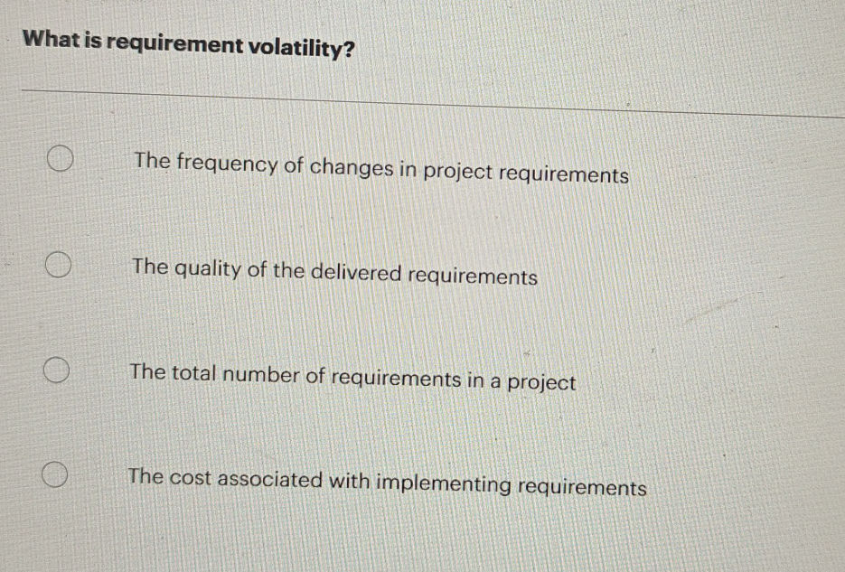 What is requirement volatility? The | StudyX