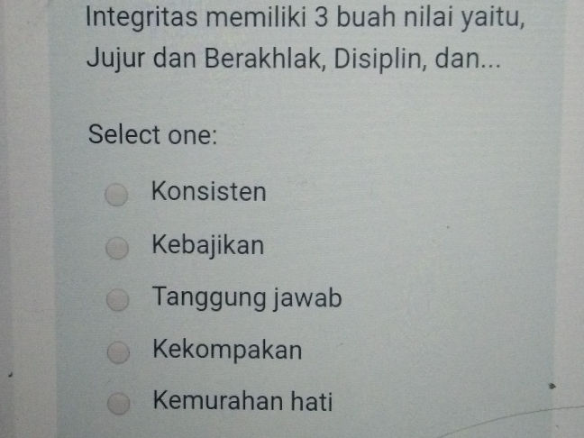 Integritas memiliki 3 buah nilai yaitu,
