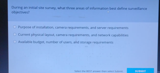 During an initial site survey what three | StudyX