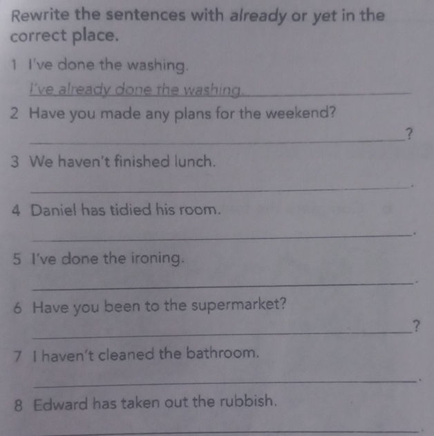 Rewrite the sentences with already or yet in | StudyX