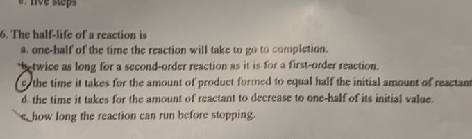 6 The half-life of a reaction is a one-half | StudyX