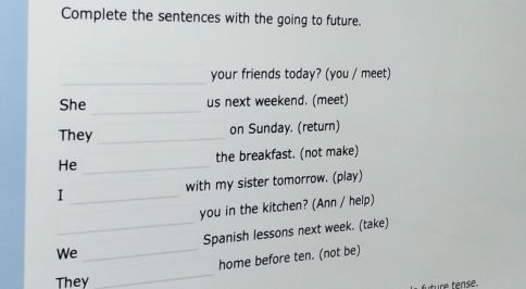 Complete the sentences with the going to | StudyX