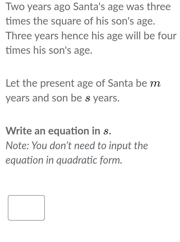Two years ago Santas age was three times the