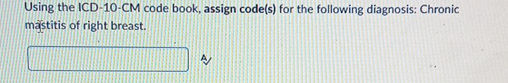 Using the ICD-10-CM code book assign code(s) | StudyX