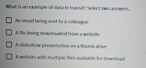 What is an example of data in transit Select | StudyX