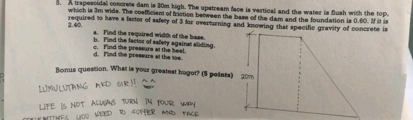 5 A trapezoidal concrete dam is 20m high The