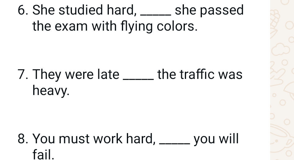 6 She studied hard she passed the exam with
