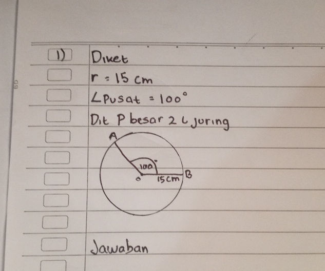 1) Diket r = 15 cm Pusat = 100 Dit P besar 2 | StudyX