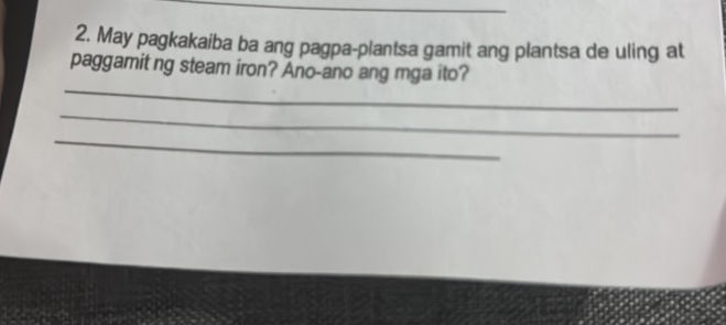 2 May pagkakaiba ba ang pagpa-plantsa gamit | StudyX