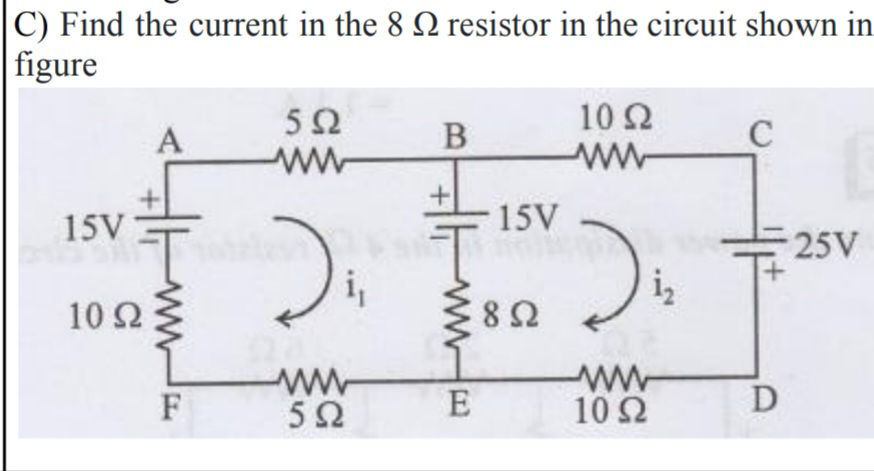 C) Find the current in the 8 resistor in | StudyX