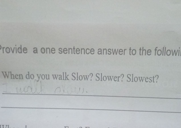 When do you walk Slow Slower Slowest I walk | StudyX
