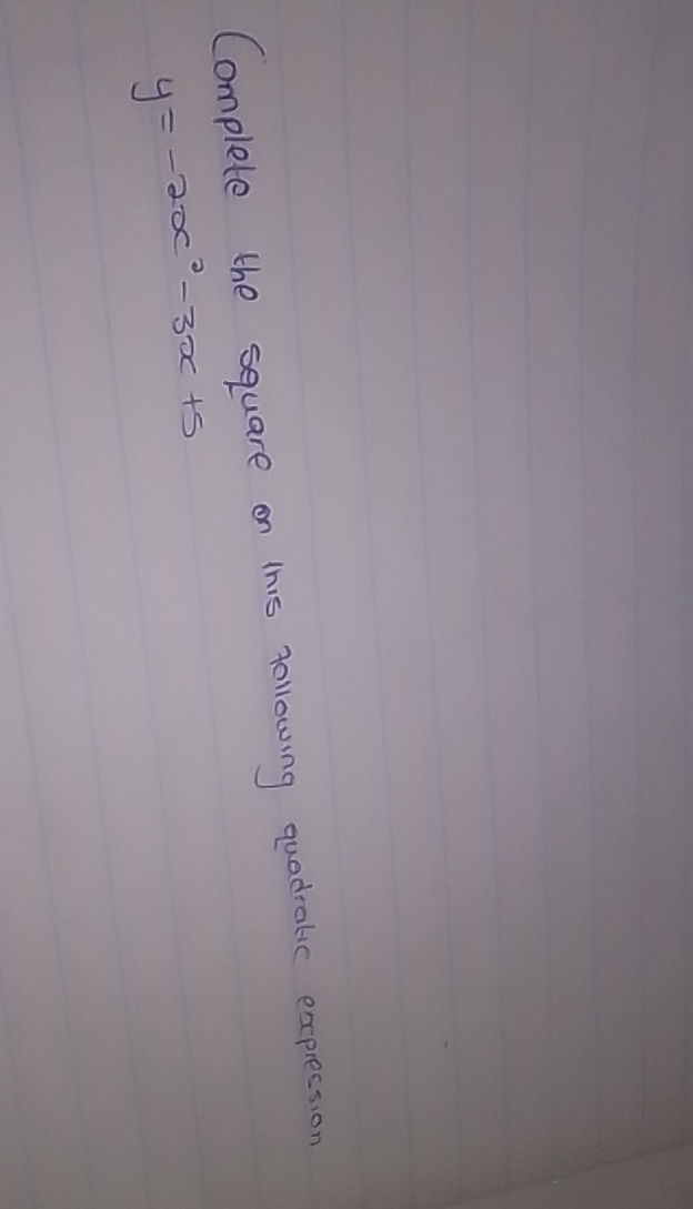 Complete the square on this following | StudyX