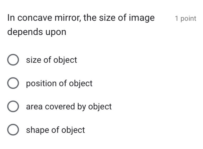 In concave mirror, the size of image depends | StudyX
